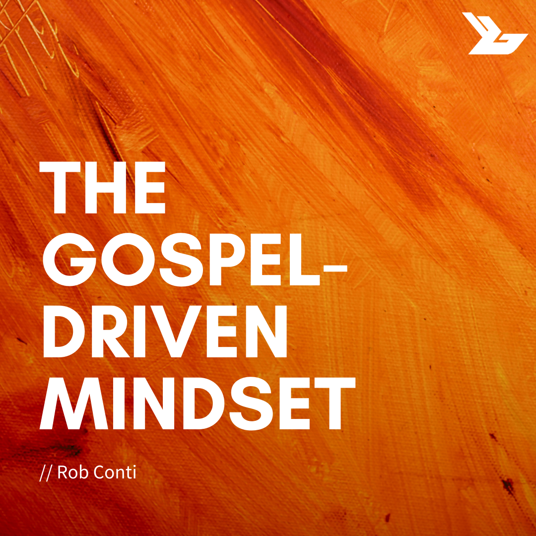 The Gospel-Driven Mindset | Snowbird Wilderness Outfitters